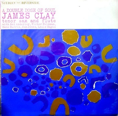 JAMES CLAY / A DOUBLE DOSE OF SOUL: MO' JAZZ PLEASE